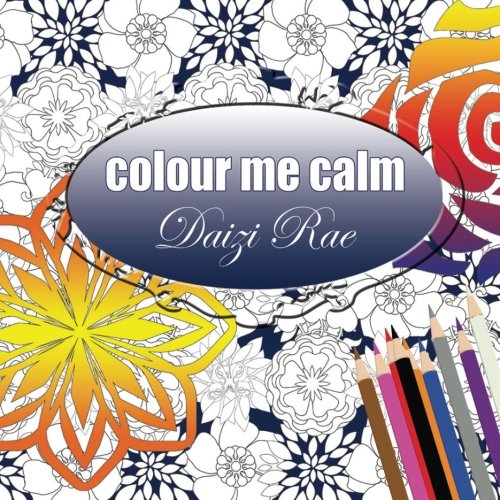 Amazon.com: Colour Me Calm: Colouring book for all ages: 9781719127677 ...