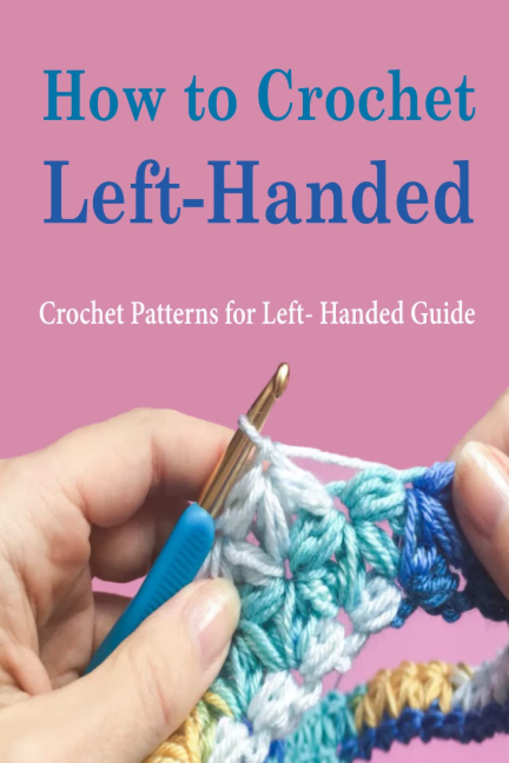 How to Crochet Left-Handed: Crochet Patterns for Left- Handed Guide ...