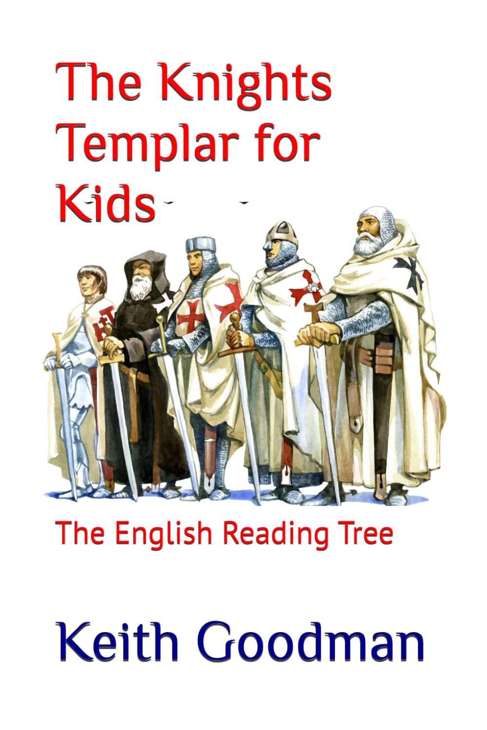 The Knights Templar for Kids: The English Reading Tree: Goodman, Keith ...