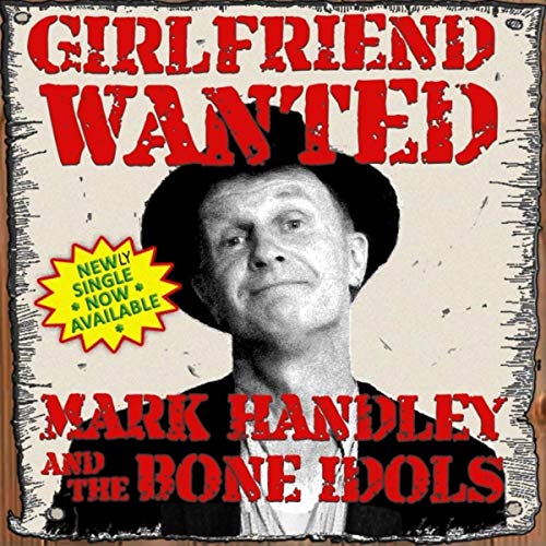 Play Girlfriend Wanted by Mark Handley and the Bone Idols on Amazon Music