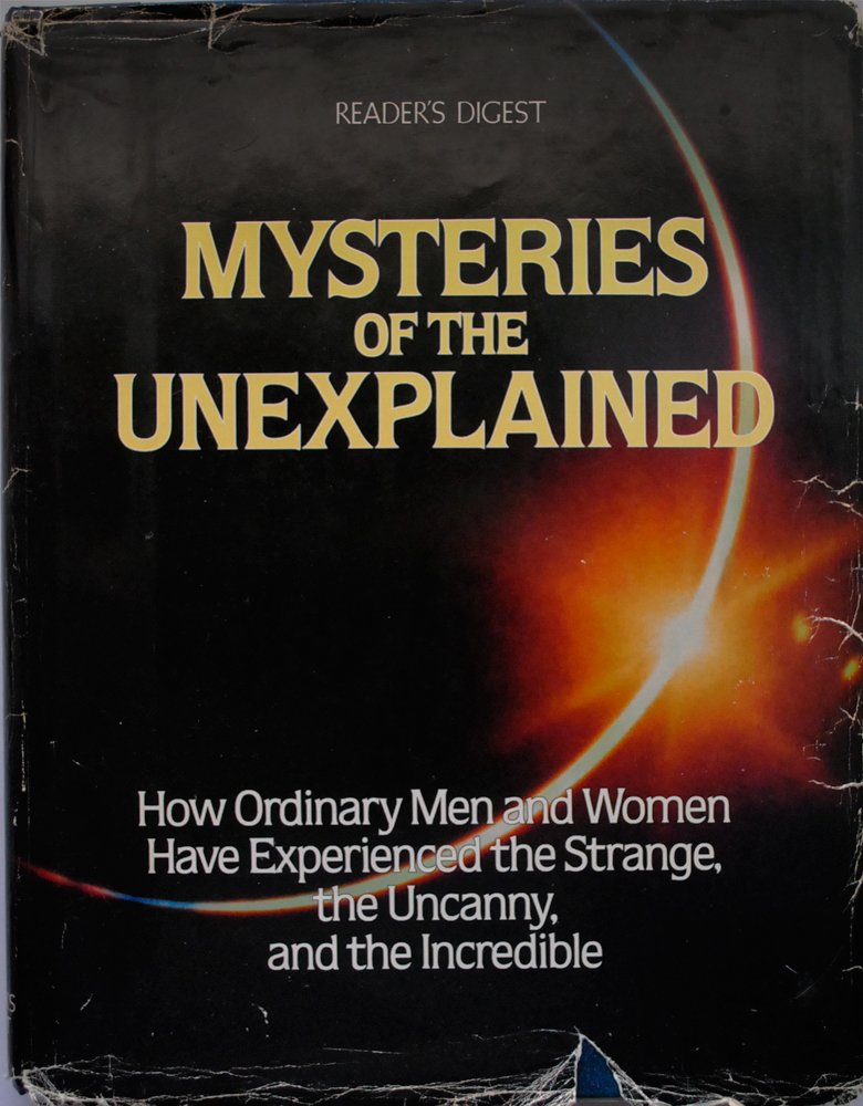 Mysteries of the Unexplained: How Ordinary Men and Women Have ...