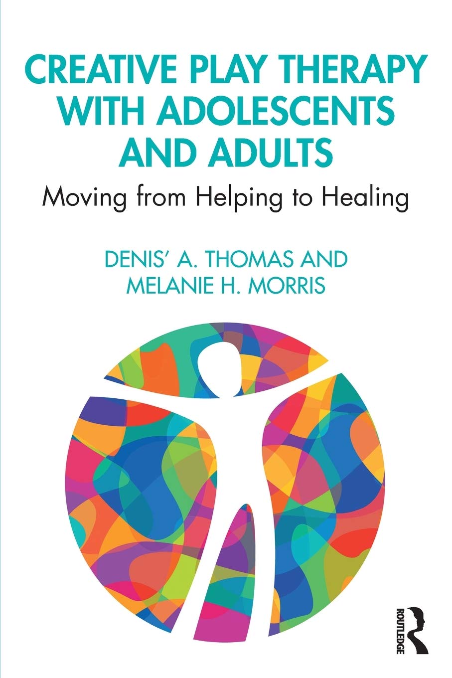 Creative Play Therapy with Adolescents and Adults: Moving from Helping ...
