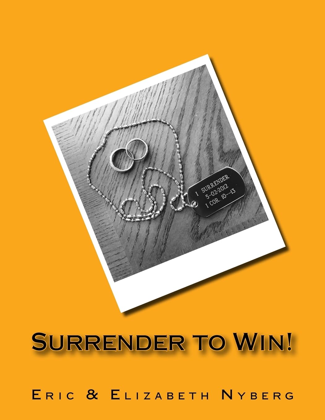 Surrender to Win!: Nyberg, Eric, Nyberg, Elizabeth: 9781545548691 ...
