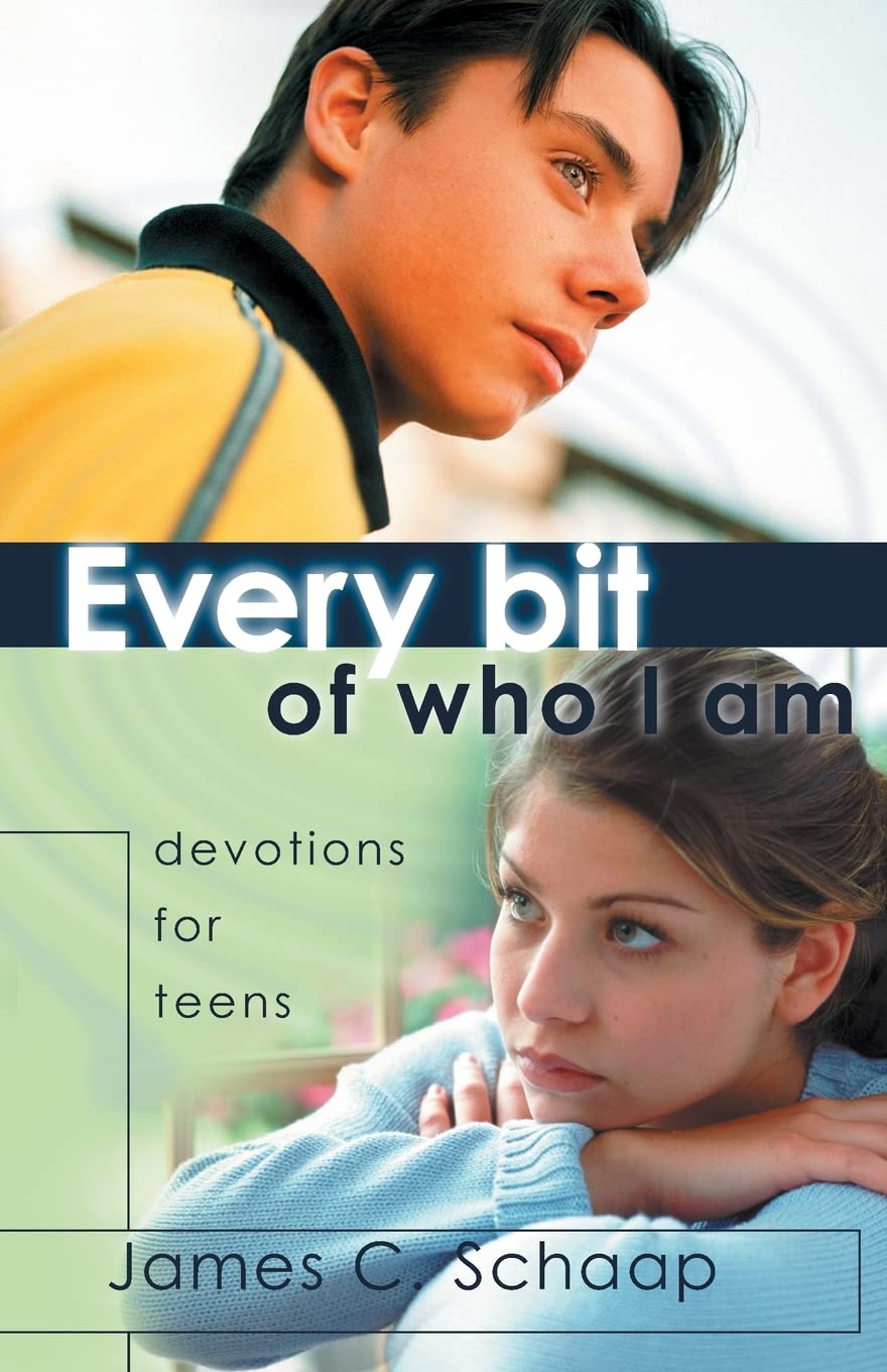 Every Bit of Who I Am: Devotions for Teens: Schaap, James ...