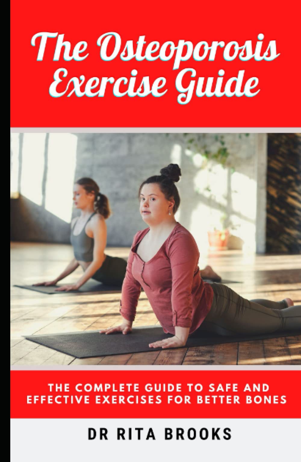 Buy The Osteoporosis Exercise Guide: The Complete Guide to Safe and ...