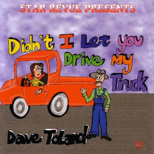 Amazon.com: Didn't I Let You Drive My Truck? : Dave Toland: Digital Music