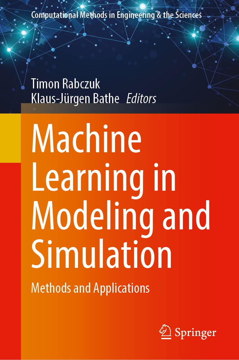 Machine Learning in Modeling and Simulation: Methods and Applications (Computational Methods in ...