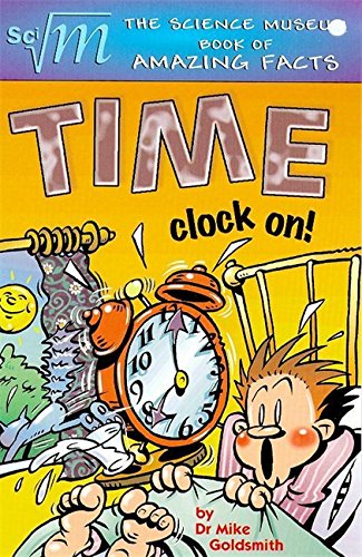The Science Museum Time (Science Museum Book of Amazing Facts): Mike ...