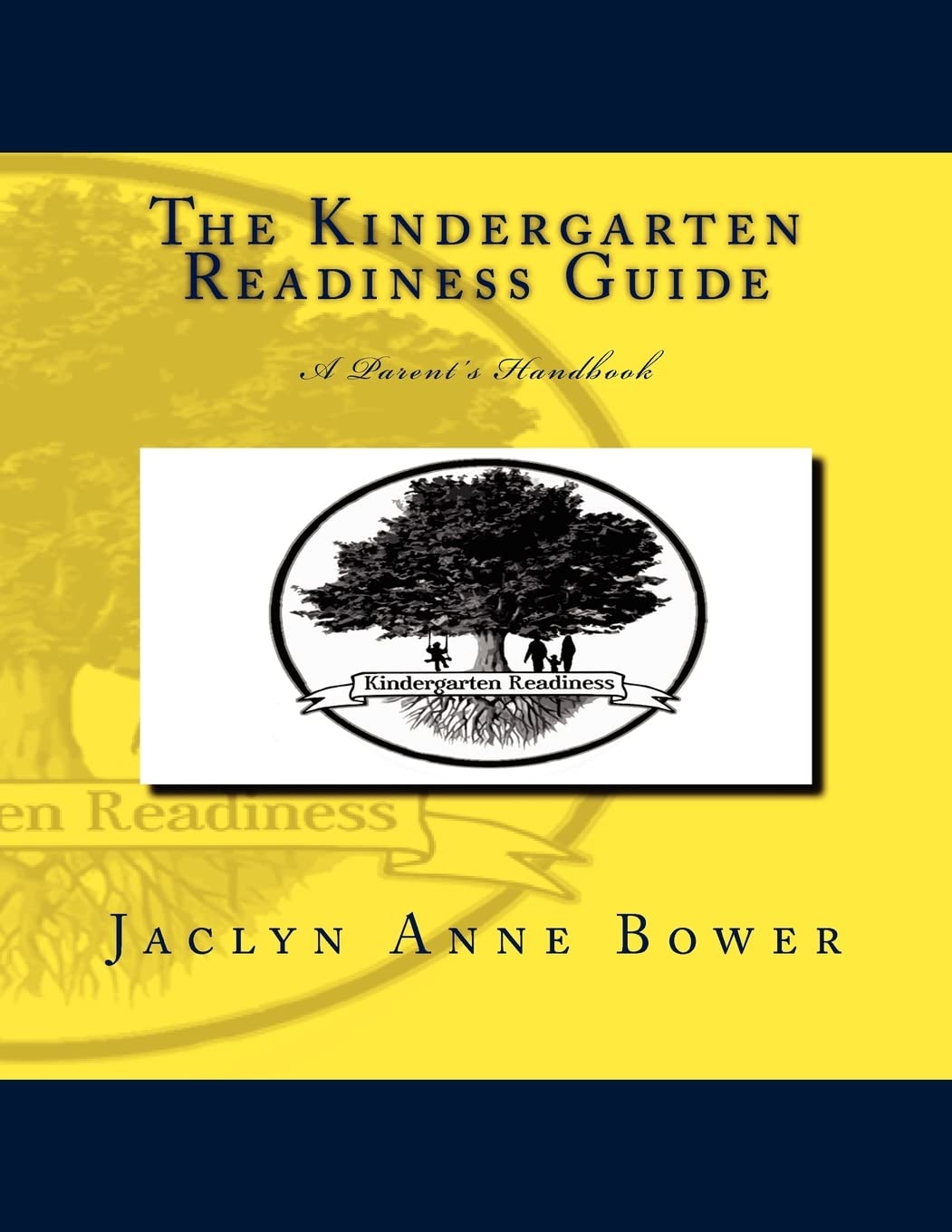The Kindergarten Readiness Guide: Bower, Jaclyn A: 9781470025991: Amazon.com: Books