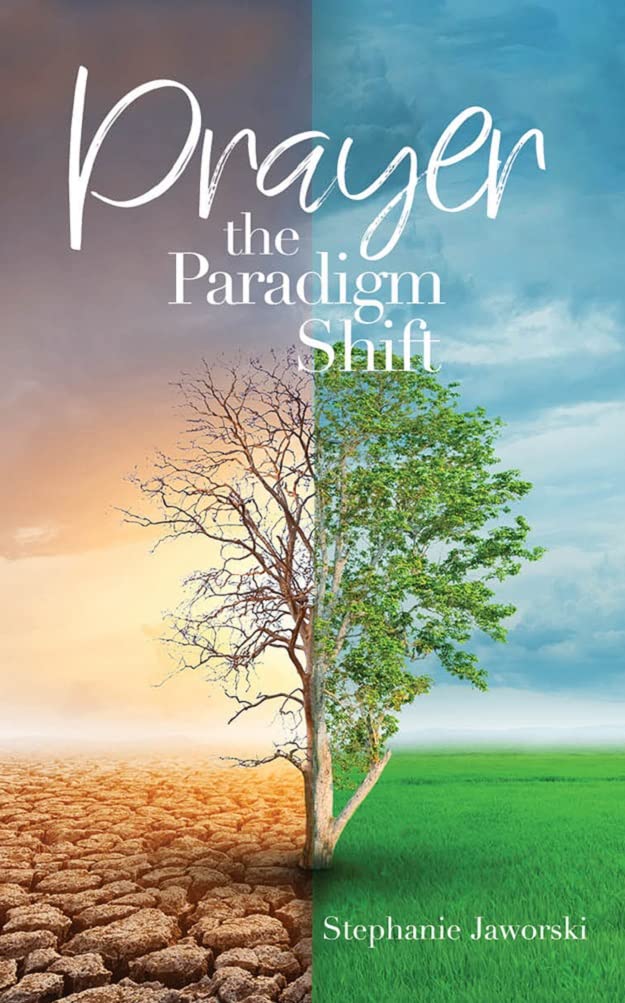 Prayer: The Paradigm Shift - Kindle edition by Jaworski, Stephanie ...
