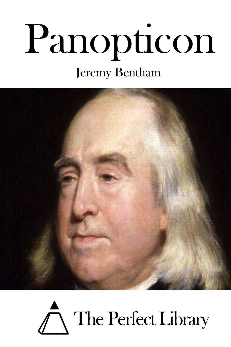 Panopticon (Perfect Library): Bentham, Jeremy, The Perfect Library ...