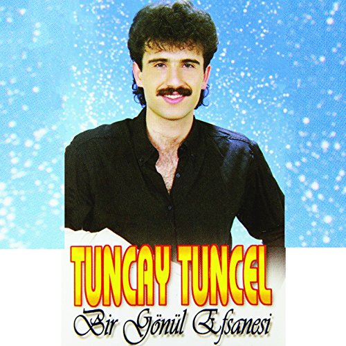 Bir Gönül Efsanesi von Tuncay Tuncel bei Amazon Music - Amazon.de