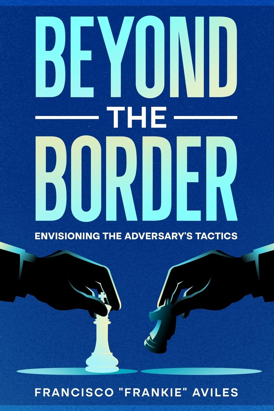 Buy Beyond the Border: Envisioning the Adversary's Tactics Book Online ...