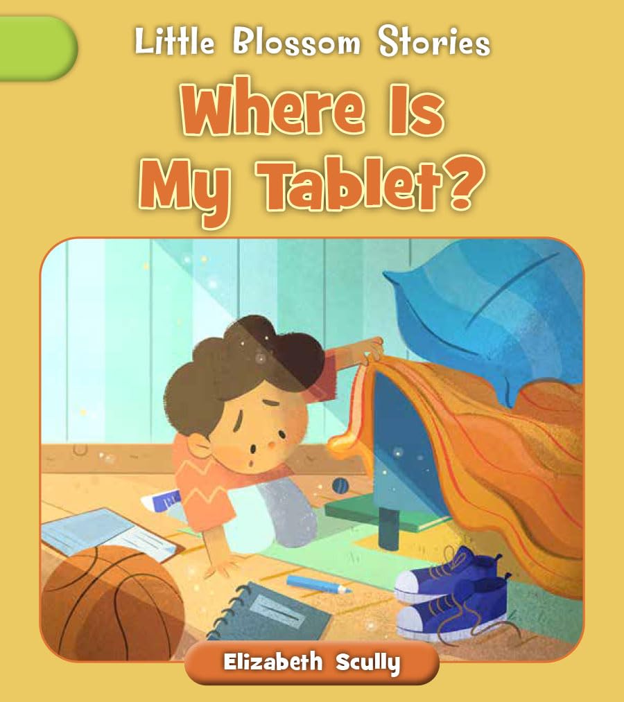 Amazon.com: Where Is My Tablet? (Little Blossom Stories) eBook : Scully ...