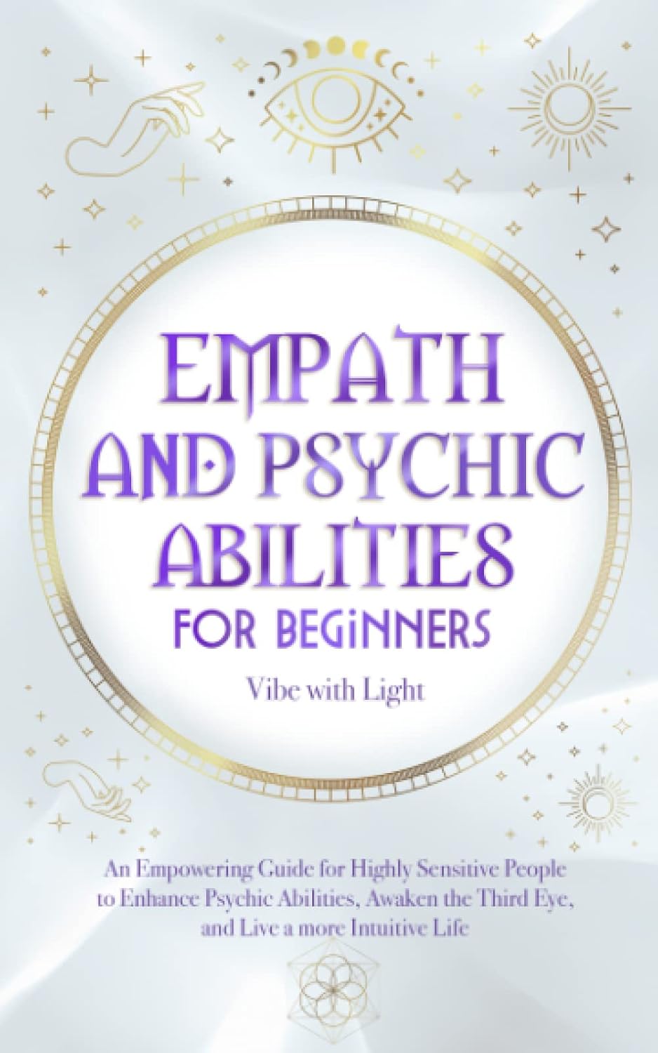 Empath and Psychic Abilities for Beginners: An Empowering Guide for ...