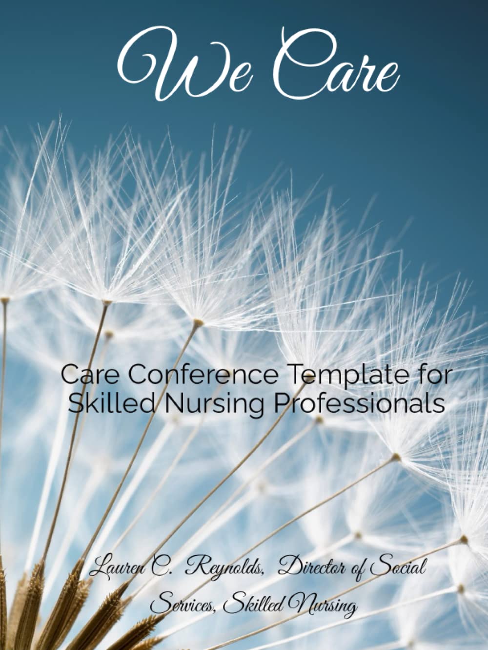 We Care: Care Conference Template for Skilled Nursing Professionals ...