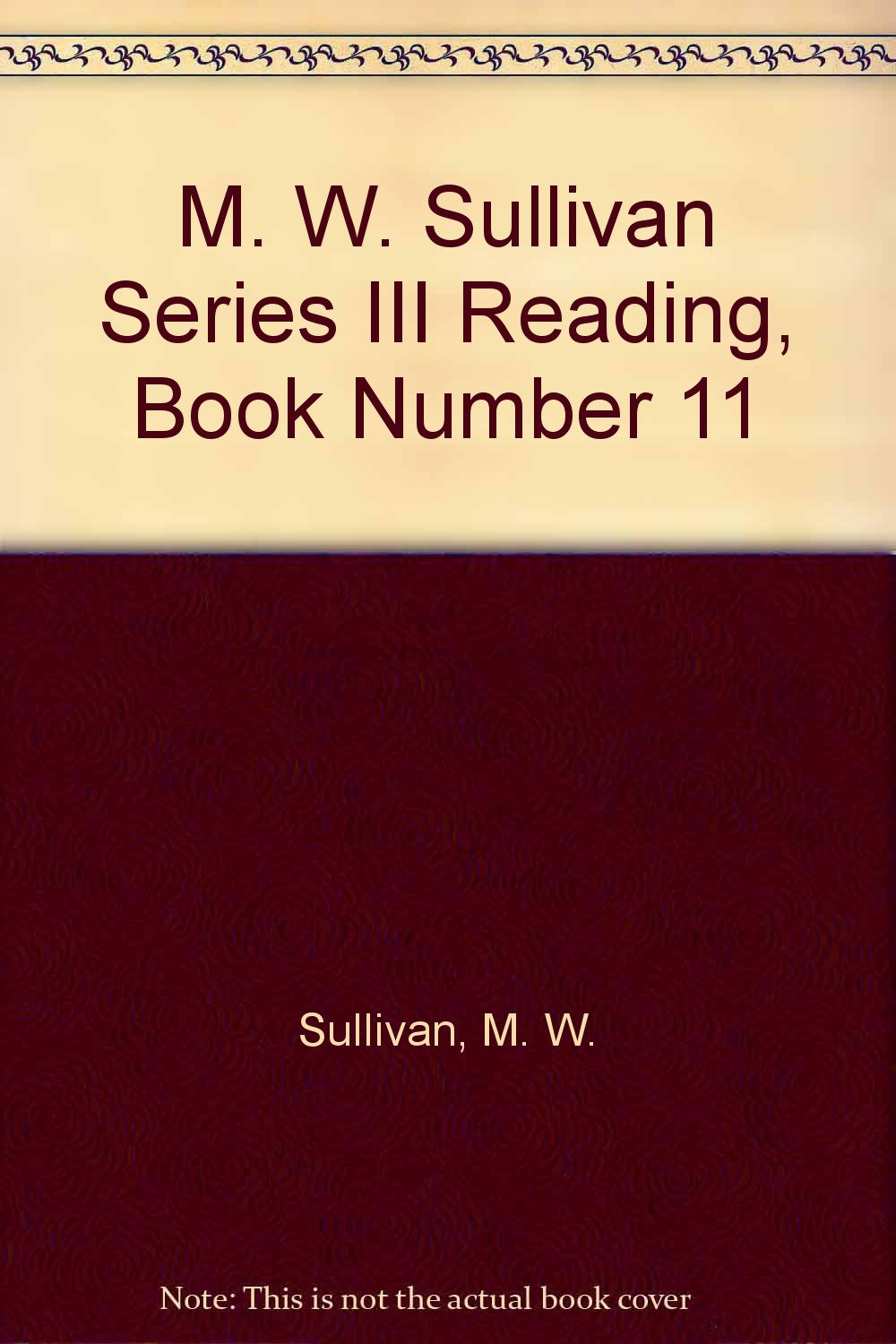 M. W. Sullivan Series III Reading, Book Number 11: Sullivan, M. W ...