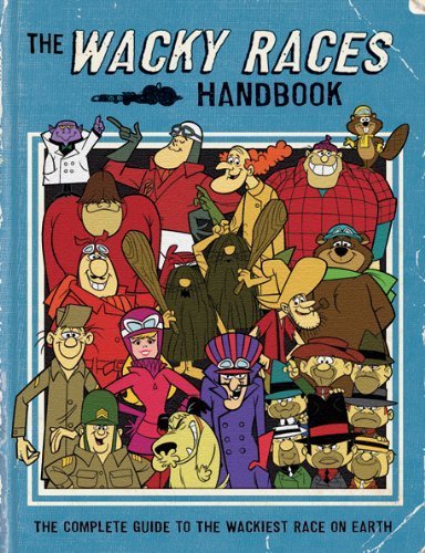 The Wacky Races Handbook: The Complete Guide to the Wackiest Race on ...