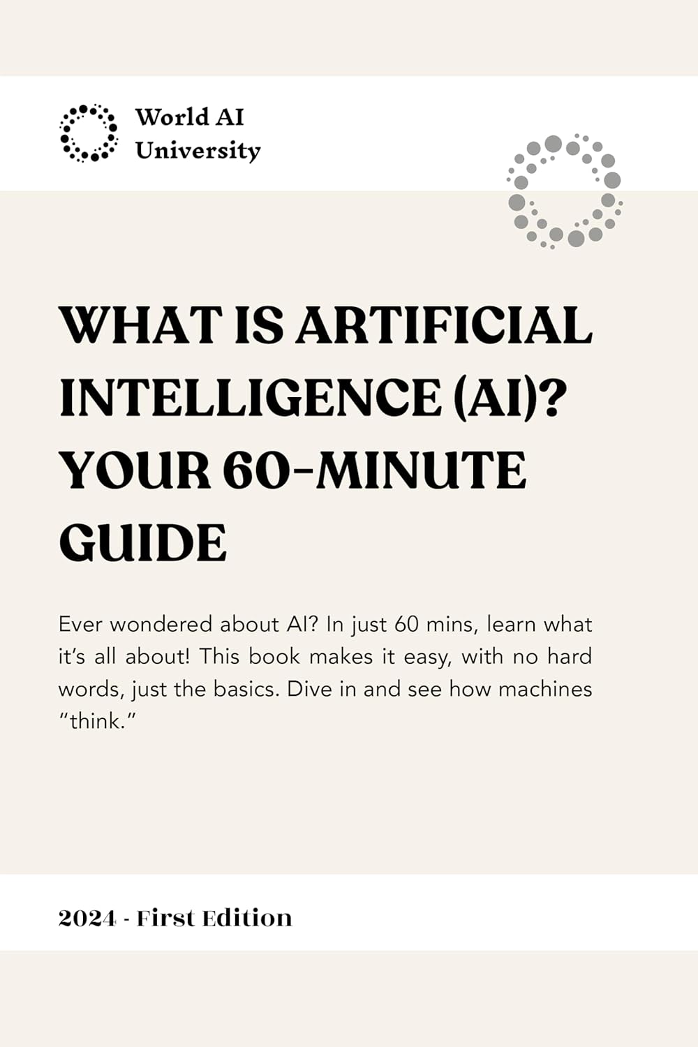 What is Artificial Intelligence? Your 60-minute guide eBook : (WAIU), World AI University ...