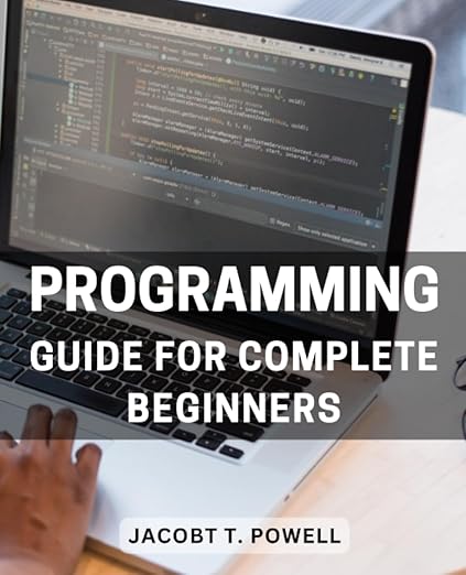 Programming Guide For Complete Beginners: Unveiling the Power of HTML, CSS, and JavaScript ...