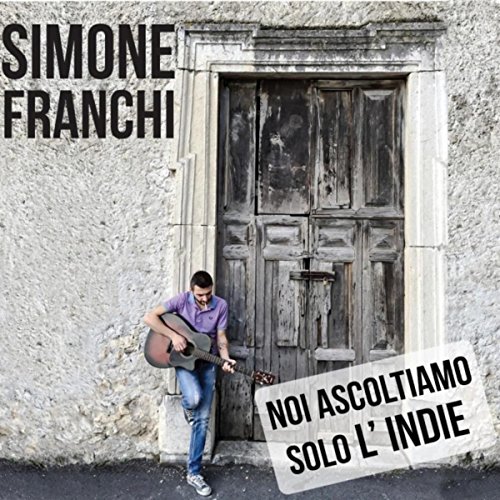 Amazon MusicでSimone FranchiのNoi ascoltiamo solo l'indieを再生する