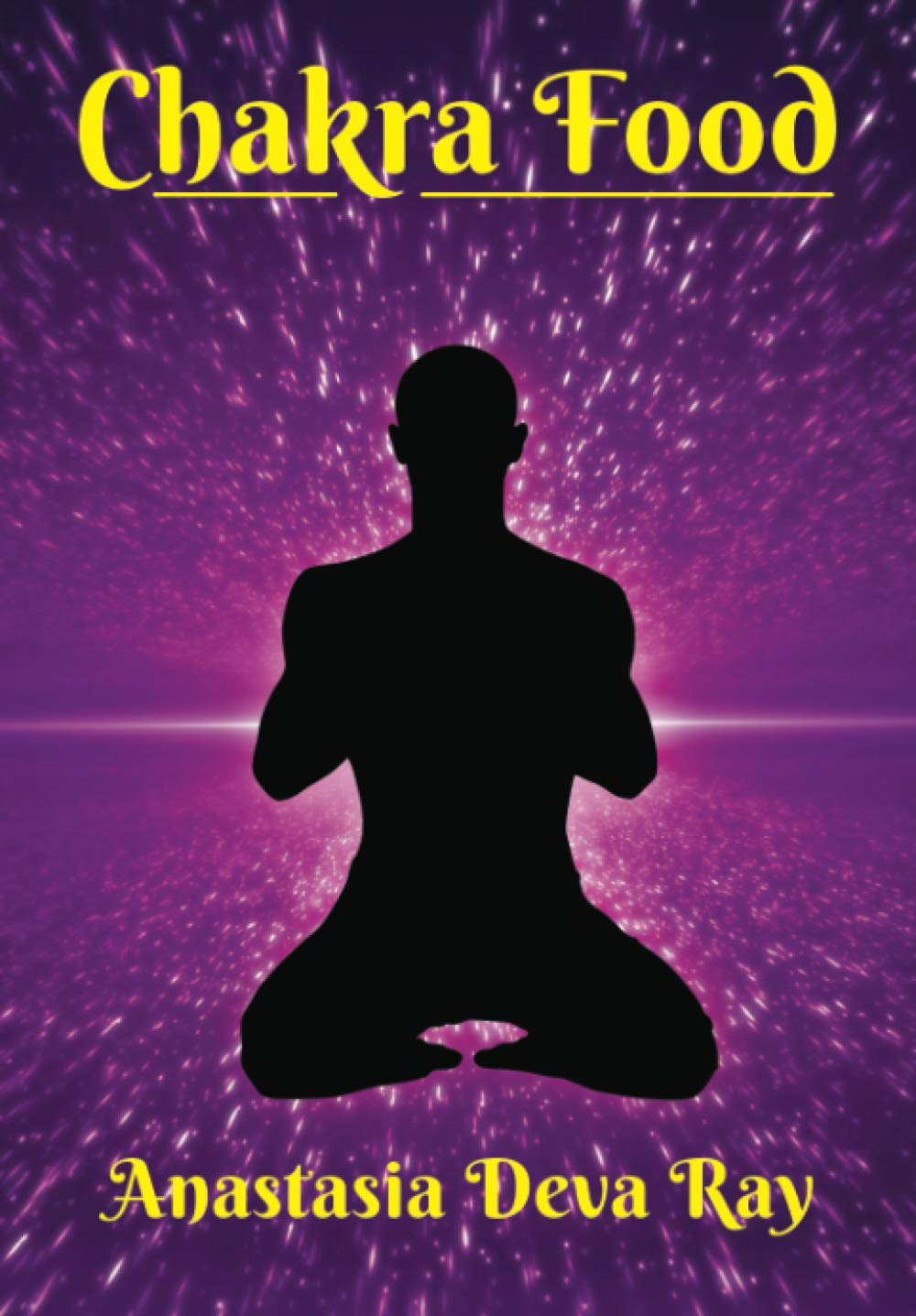 Chakra Food: God Intelligence diet system: Ray, Anastasia Deva ...