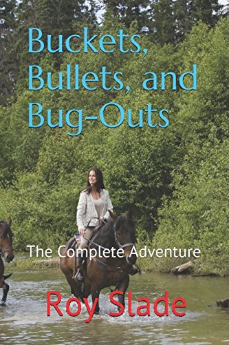 Buckets, Bullets, and Bug-Outs: The Complete Adventure: Slade, Roy ...