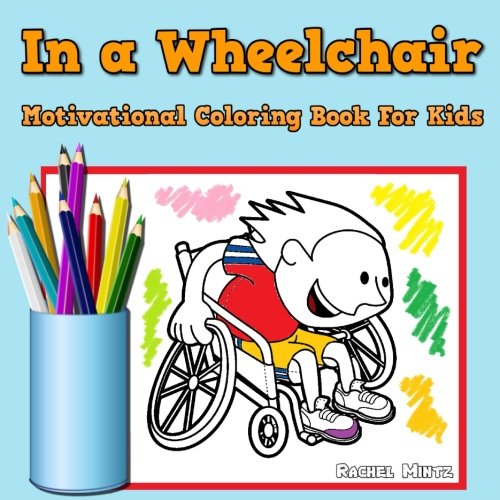 In a Wheelchair - Motivational Coloring Book For Kids: Coloring For ...