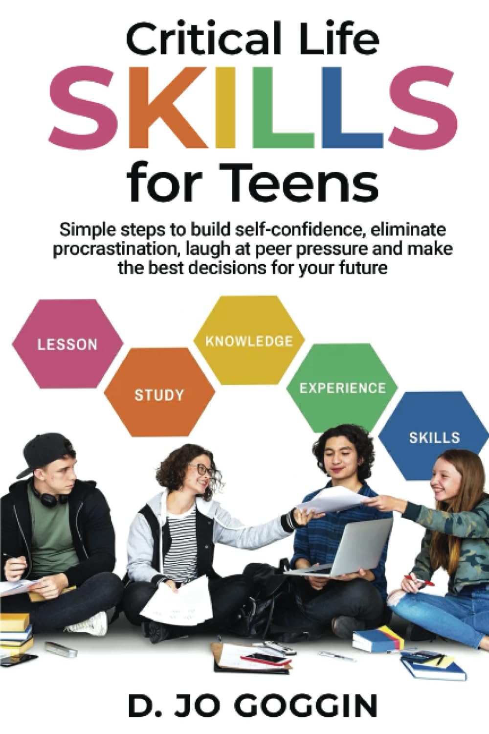 Critical Life Skills for Teens: Simple Steps to Build Self-Confidence ...