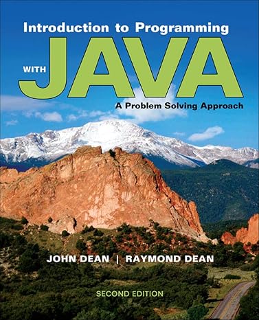 Introduction to Programming with Java: A Problem Solving Approach: Dean, John, Dean, Ray ...