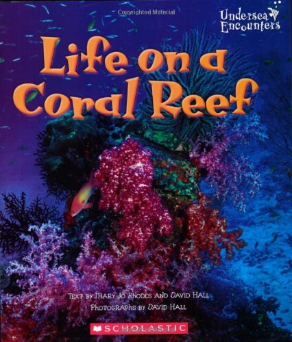 Life on a Coral Reef (Undersea Encounters): Rhodes, Mary Jo, Hall ...
