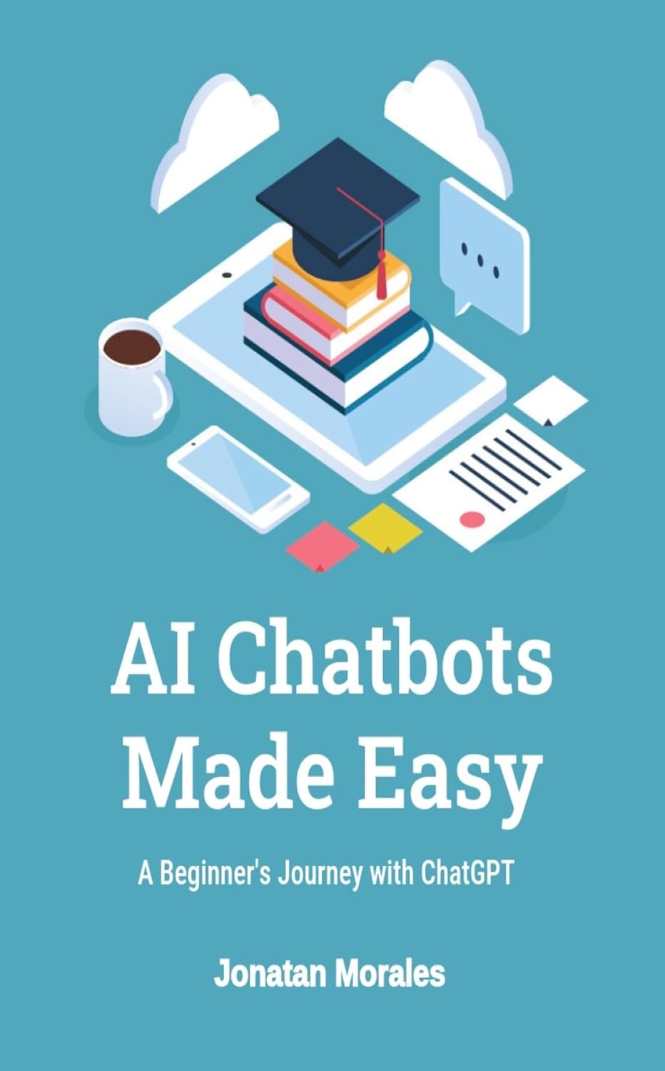 Amazon.com: AI Chatbots Made Easy: A Beginner's Journey with ChatGPT ...