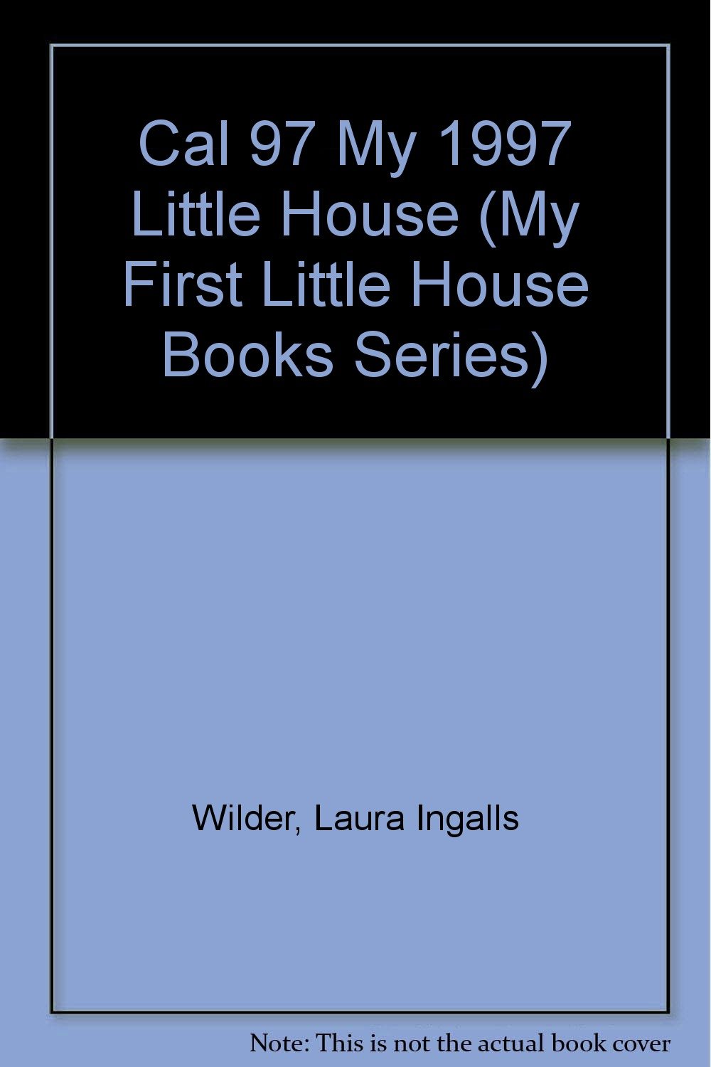 Cal 97 My 1997 Little House (My First Little House Books Series ...