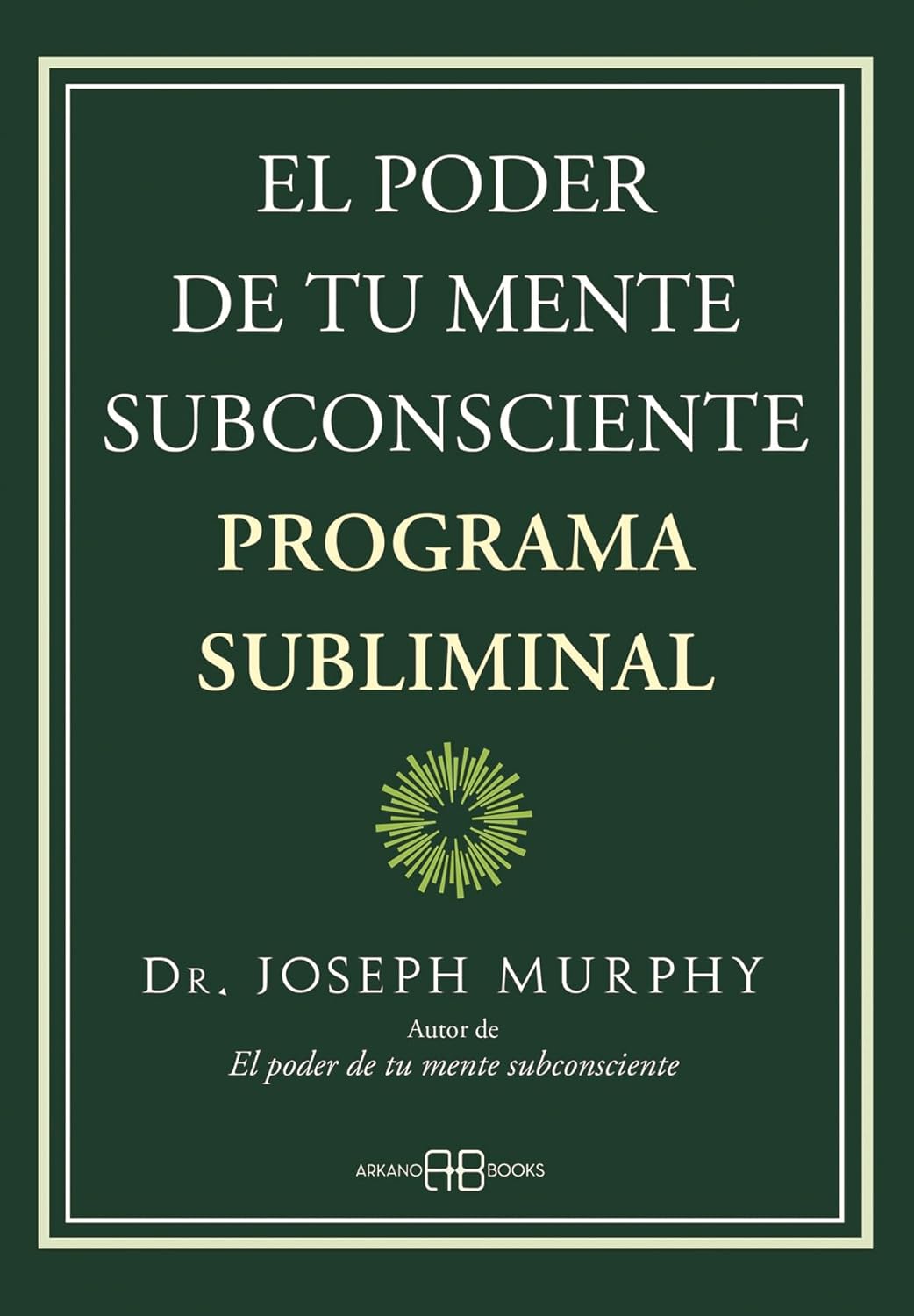 Amazon.com: El poder de tu mente subconsciente. Programa subliminal: 9788419510013: Murphy, Dr ...