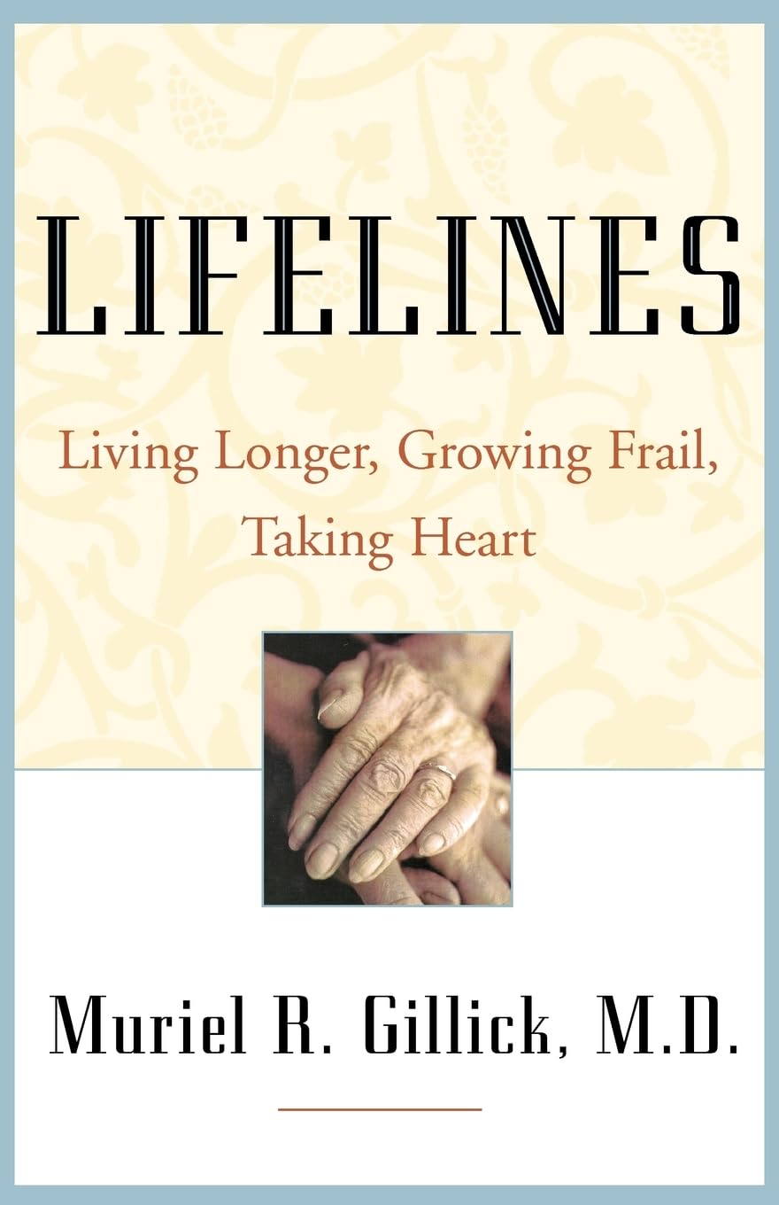 Lifelines: Living Longer, Growing Frail, Taking Heart: 9780393322415 ...