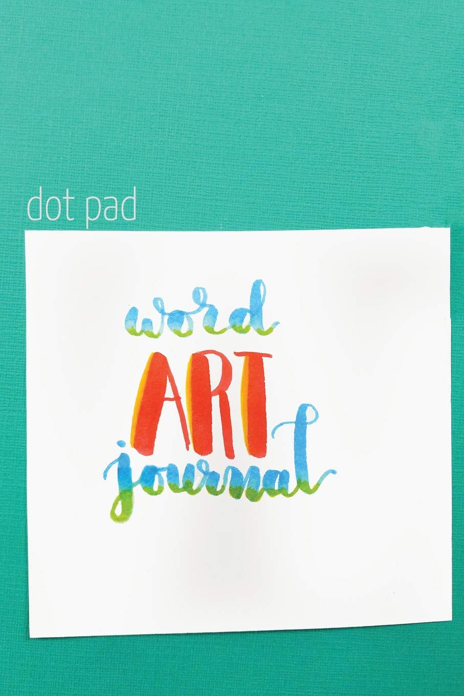 Word Art Journal: Dot Pad: A Practice Journal for Hand Lettering and ...