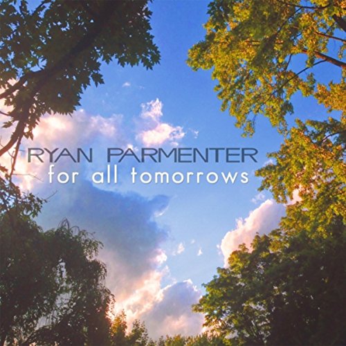 Amazon.com: For All Tomorrows : Ryan Parmenter: Digital Music