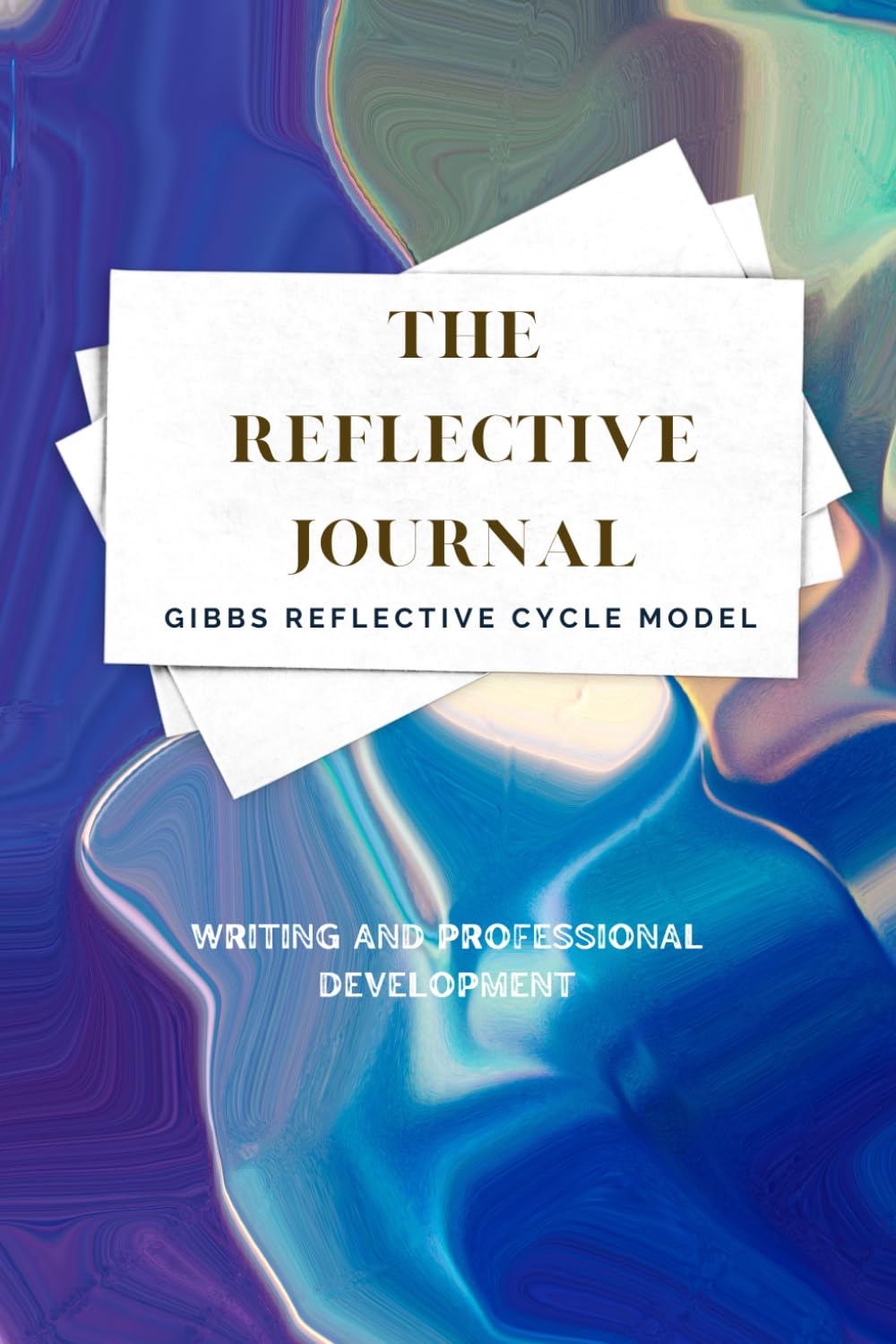 The Reflective Journal Gibbs Reflective Cycle Model: Writing and ...