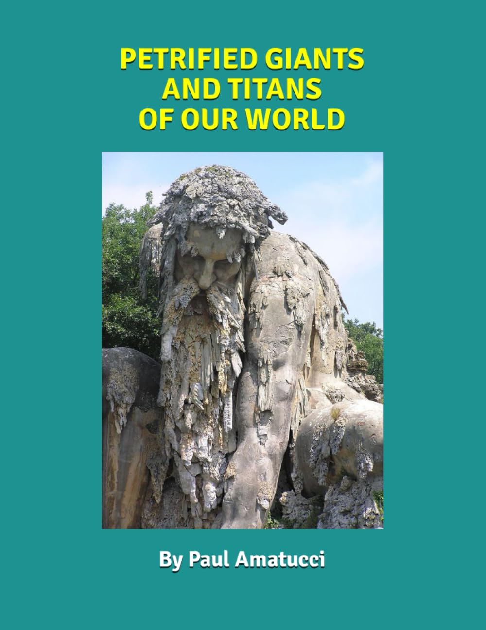 Petrified Giants And Titans Of Our World: Amatucci, Paul: 9798371735317 ...