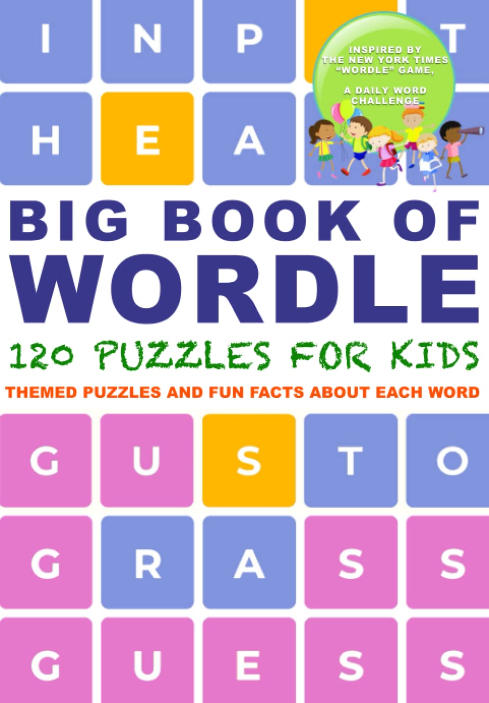 Big Book of Wordle for Kids. Themed Puzzles and Fun Facts: Based on the ...