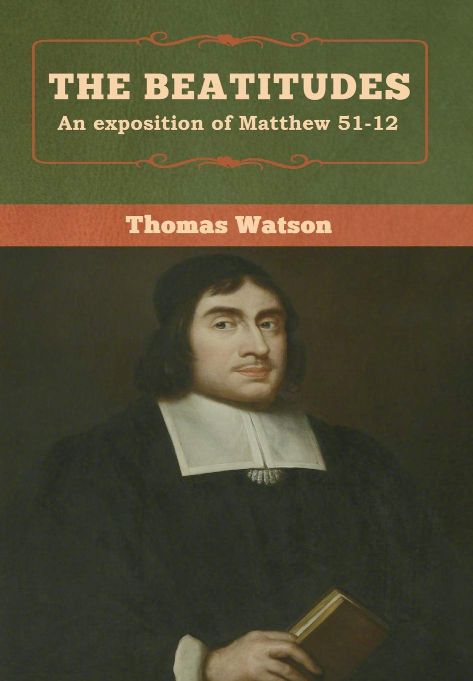 The Beatitudes: An exposition of Matthew 51-12: Watson, Thomas ...