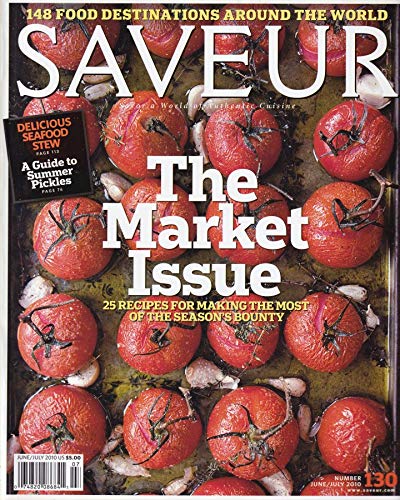 Saveur Magazine - June July 2010 - The Market Issue: 25 Recipes for ...