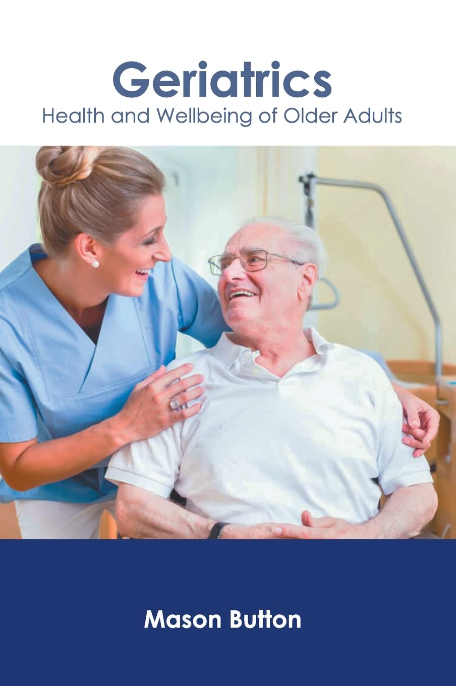 Geriatrics: Health and Wellbeing of Older Adults: 9781639270057 ...