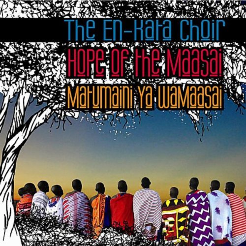 Play Hope of the Maasai (Mautmaini Ya WaMaasai) by The En-Kata Choir on ...