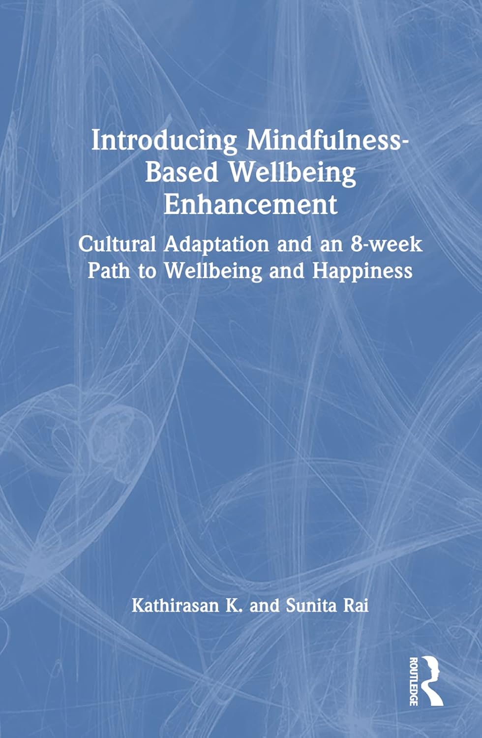 Introducing Mindfulness-Based Wellbeing Enhancement: Cultural Adaptation and an 8-week Path to ...