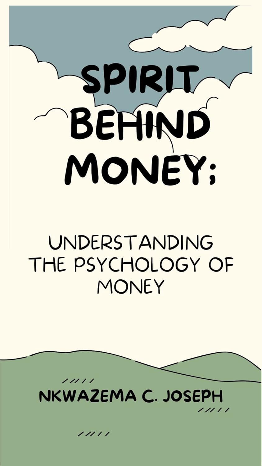 Amazon.com: SPIRIT BEHIND MONEY: UNDERSTANDING THE PSYCHOLOGY OF MONEY ...