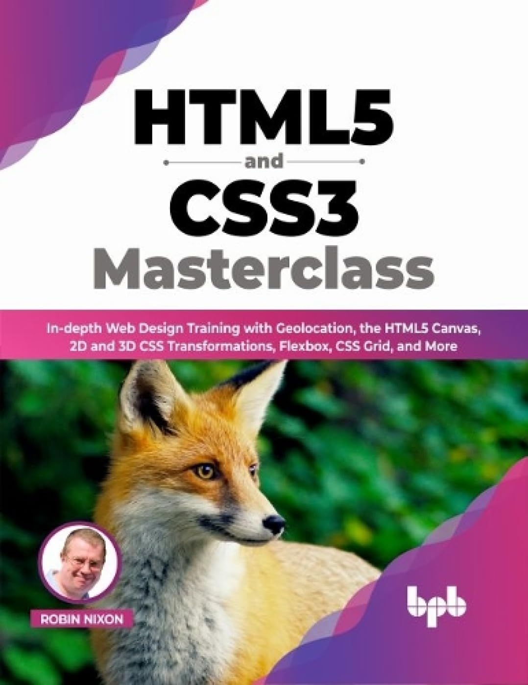 Amazon.fr - HTML5 and CSS3 Masterclass: In-depth Web Design Training with Geolocation, the HTML5 ...
