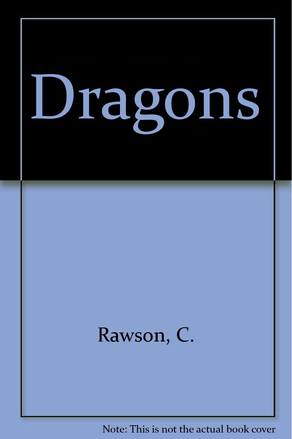 Dragons: Rawson, C.: 9780881100556: Amazon.com: Books
