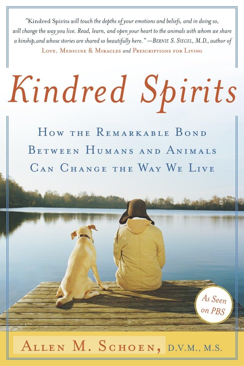 Kindred Spirits: How the Remarkable Bond Between Humans and Animals Can ...