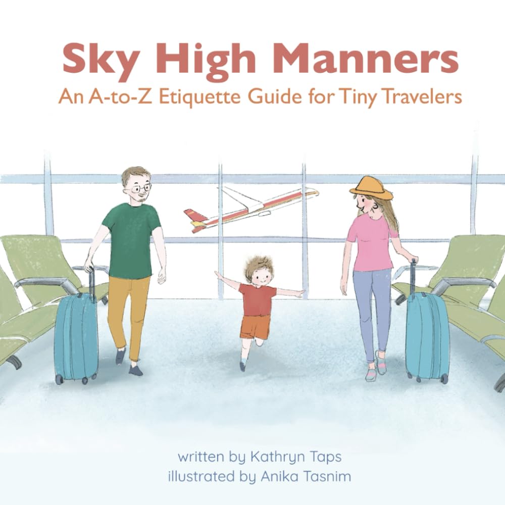 Sky High Manners: An A-to-Z Etiquette Guide for Tiny Travelers: Taps ...